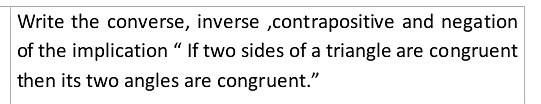 Write the converse, inverse, contrapositive and negation of the ...